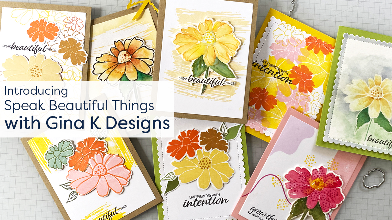 Introducing the Speak Beautiful Things Stamp Set with Gina K Designs ...